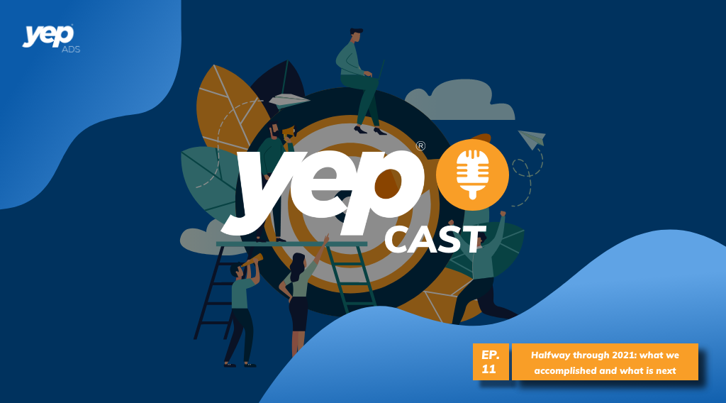 YepCast EP.11: Mid-Year Review and What's Next for Yep Ads